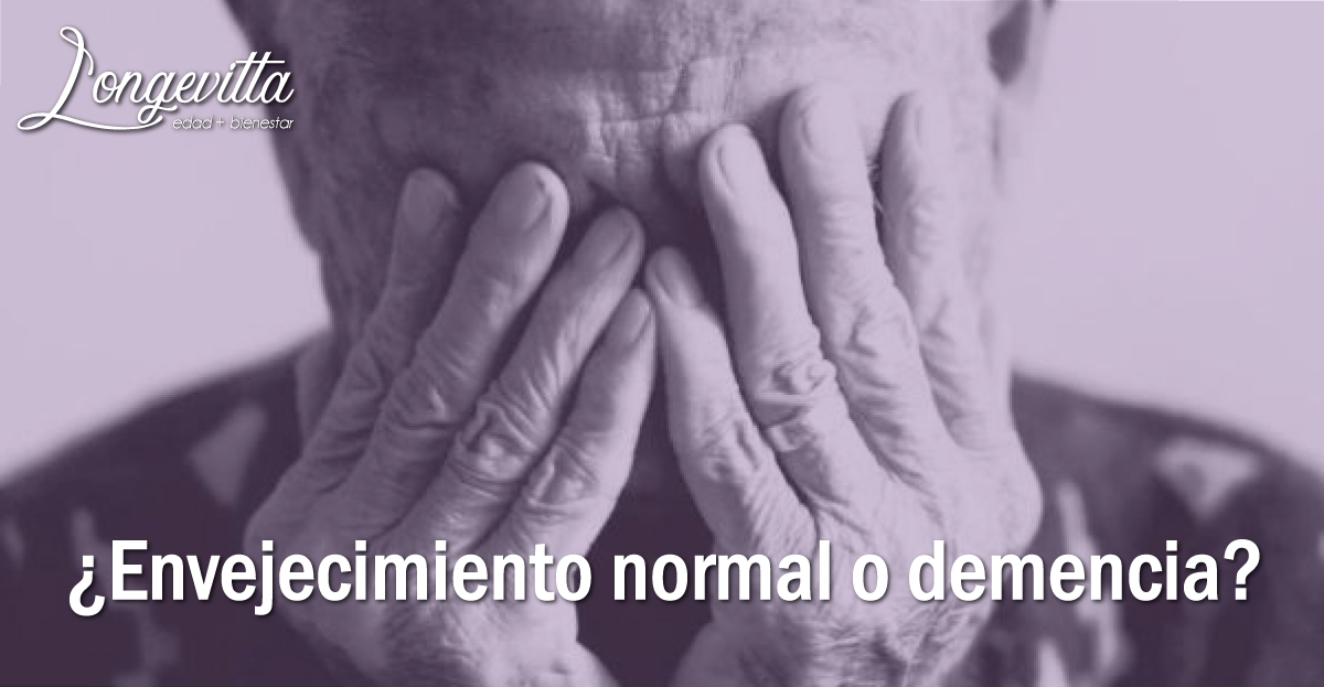 Adultos mayores - Longevitta - ¿Envejecimiento normal o demencia?